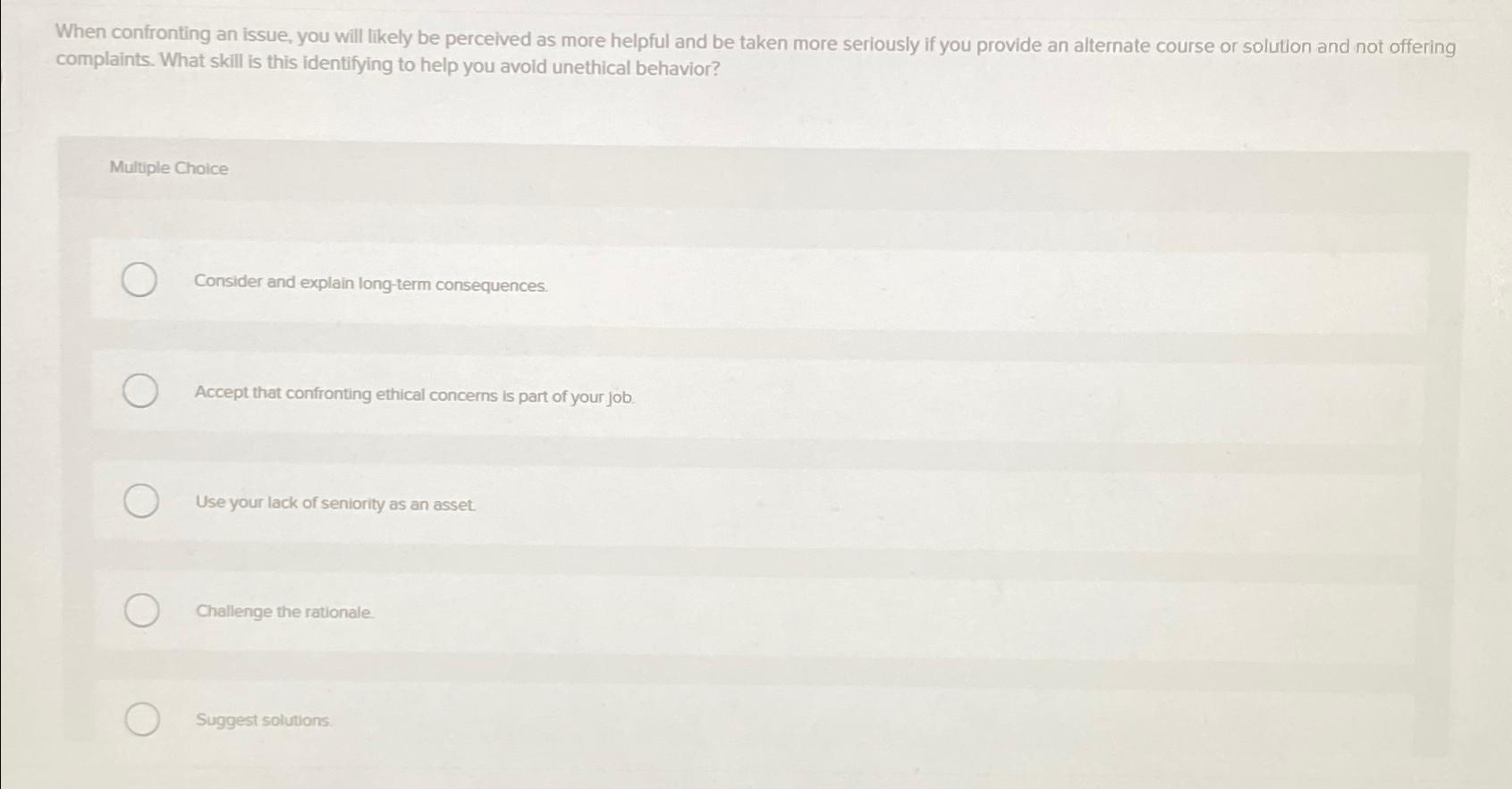 Solved When confronting an issue, you will likely be | Chegg.com