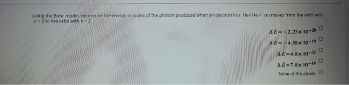 Solved Using The Bohr Model Determine The Energy In Joules