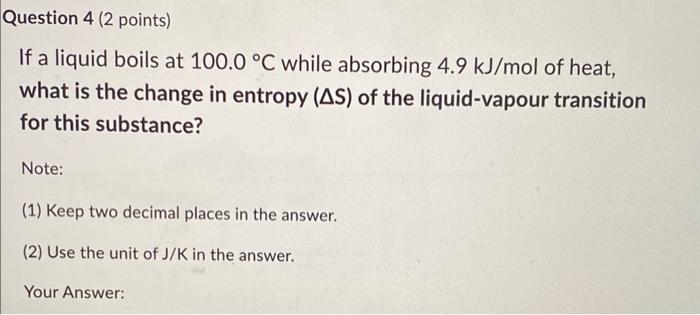 Solved Question 4 ( 2 points) If a liquid boils at 100.0∘C | Chegg.com
