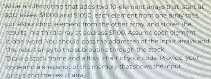 Solved Write A Subroutine That Adds Two 10 Element Arrays