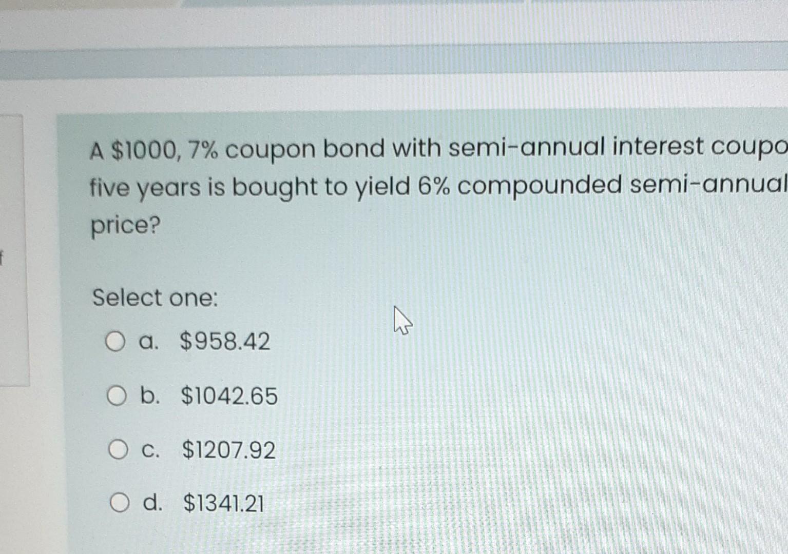 Solved A $1000,7% coupon bond with semi-annual interest | Chegg.com