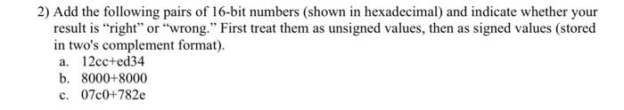 Solved 2) Add the following pairs of 16-bit numbers (shown | Chegg.com