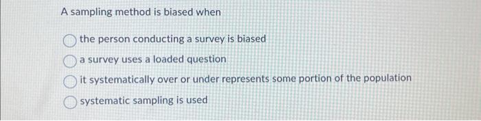 Solved A sampling method is biased when the person | Chegg.com