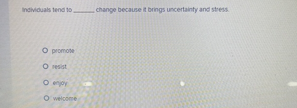 Solved Individuals tend to ﻿change because it brings | Chegg.com