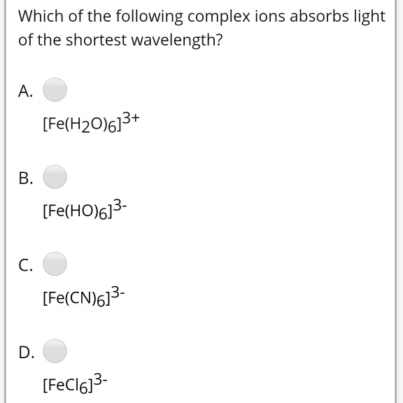 Solved Which of the following complex ions absorbs light of | Chegg.com