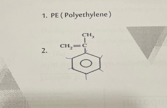Solved 1. PE (Polyethylene) 2. | Chegg.com