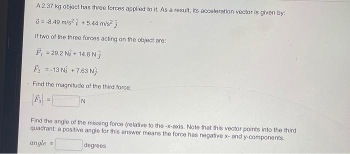 Solved A 2.37 kg object has three forces applied to it. As a | Chegg.com