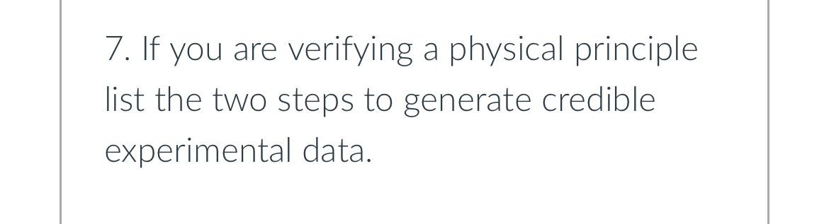 Solved If you are verifying a physical principle list the | Chegg.com