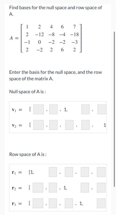 Solved Find bases for the null space and row space of A. | Chegg.com