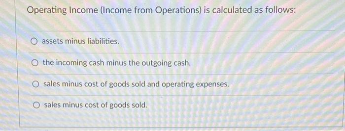 Solved Operating Income (Income from Operations) is | Chegg.com