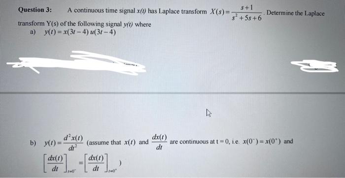 Solved Question 3: A continuous time signal x(t) has Laplace | Chegg.com
