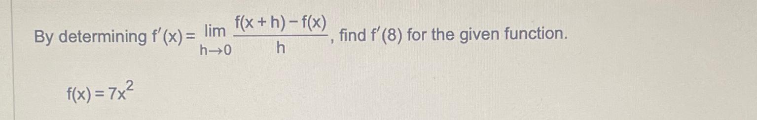Solved By determining f'(x)=limh→0f(x+h)-f(x)h, ﻿find f'(8) | Chegg.com