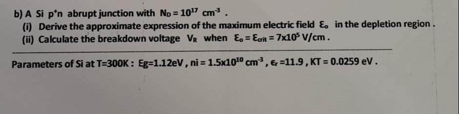 Solved b) A Si p+n abrupt junction with ND=1017 cm−3. (i) | Chegg.com