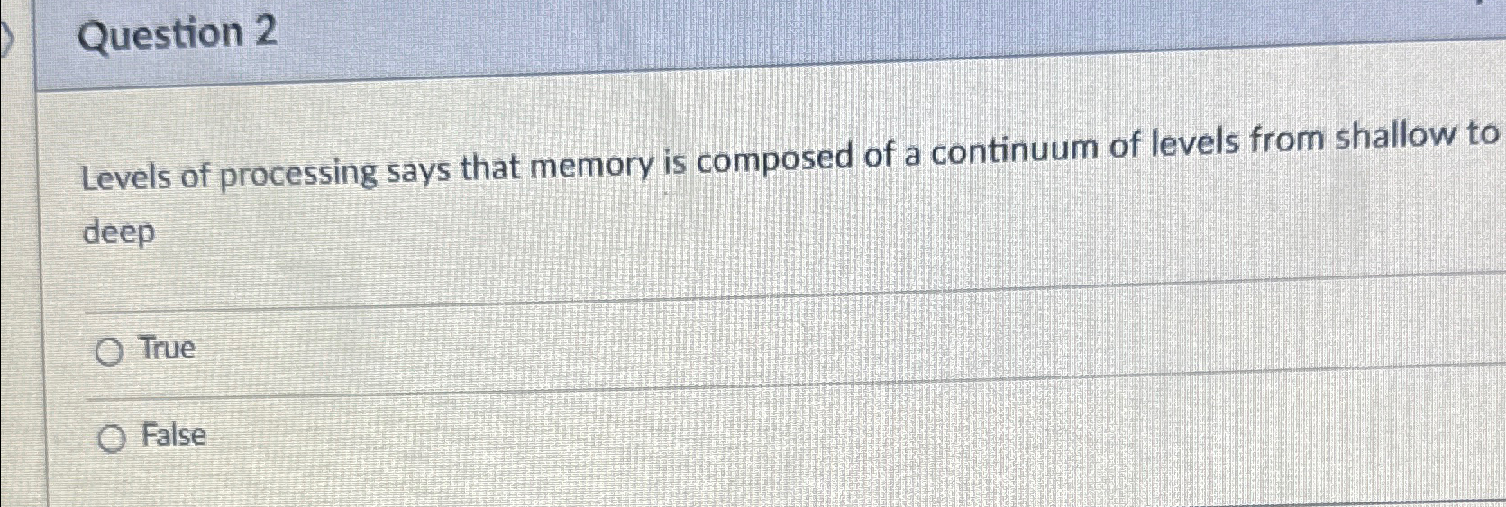 Solved Question 2Levels of processing says that memory is | Chegg.com