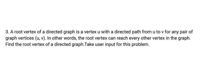 Solved 3. A root vertex of a directed graph is a vertex u | Chegg.com