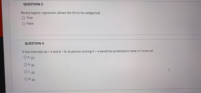 Solved QUESTION 3 Binary logistic regression allows the DV | Chegg.com