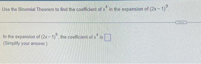 Solved Use the Binomial Theorem to find the coefficient of | Chegg.com