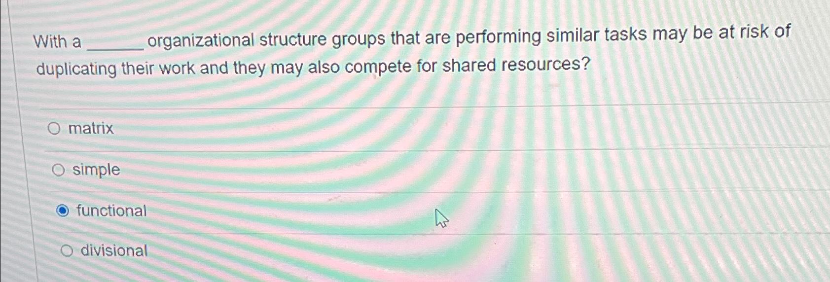 Solved With a organizational structure groups that are | Chegg.com