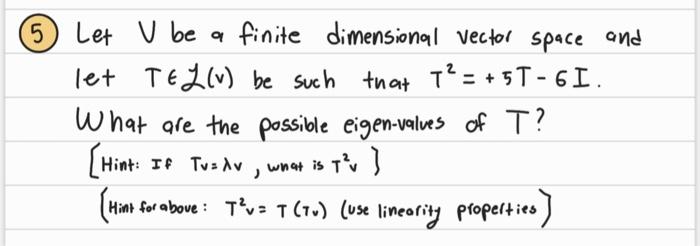 Solved (5) Let V be a finite dimensional vector space and | Chegg.com