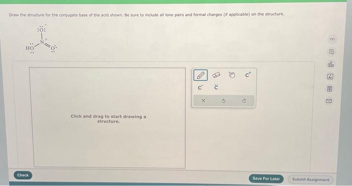 Solved Draw the structure for the conjugate base of the acid | Chegg.com