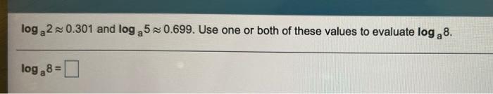 Solved log2-0.301 and log 50.699. Use one or both of these | Chegg.com