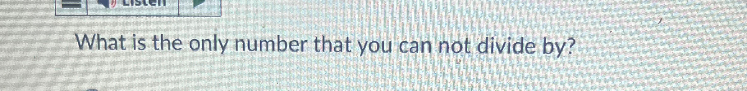 Solved What is the only number that you can not divide by? | Chegg.com