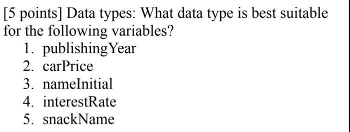 Solved [5 points] Data types: What data type is best | Chegg.com