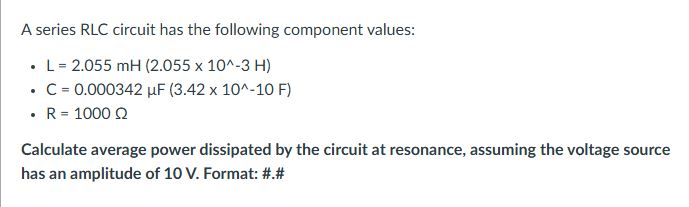 A series RLC circuit has the following component | Chegg.com