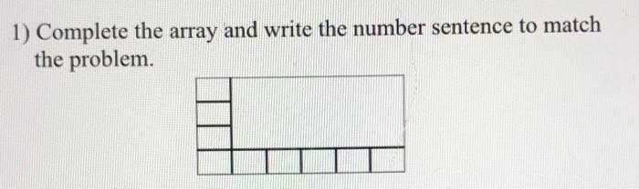 Solved 1) Complete the array and write the number sentence | Chegg.com