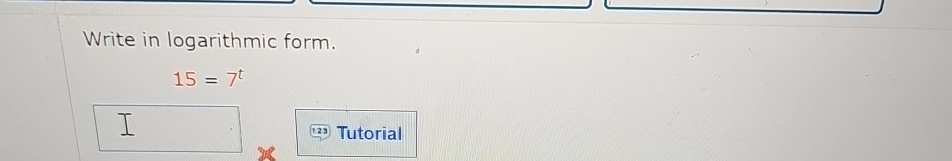Solved Write in logarithmic form.15=7t | Chegg.com