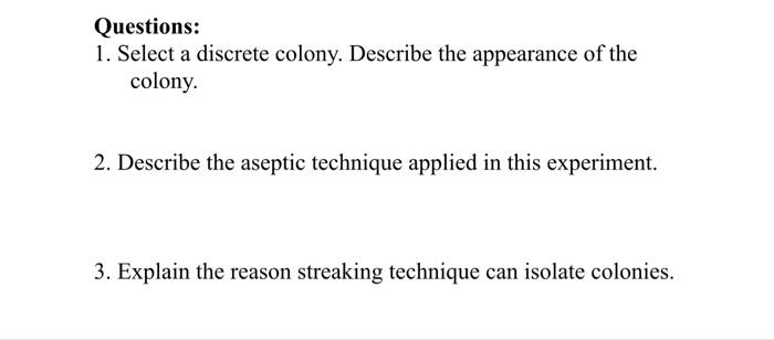 Solved 2 Questions: 1. Select a discrete colony. Describe | Chegg.com
