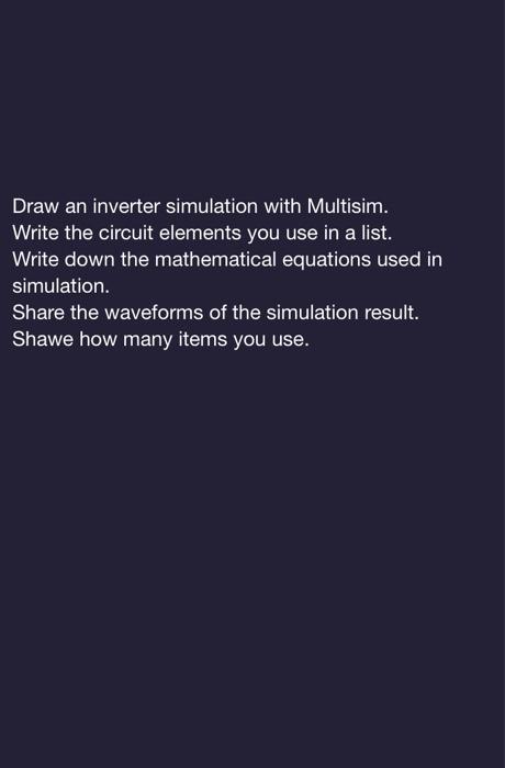 Solved Draw an inverter simulation with Multisim. Write the | Chegg.com