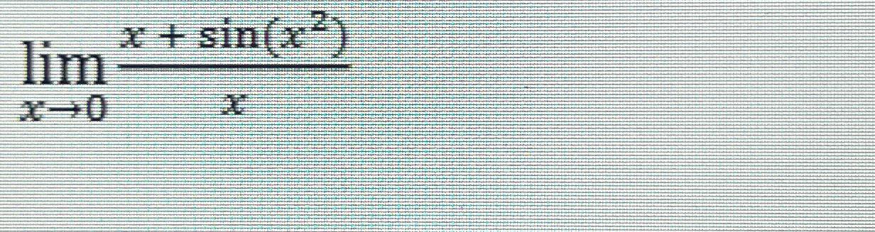 Solved limx→0x+sin(x2)x | Chegg.com