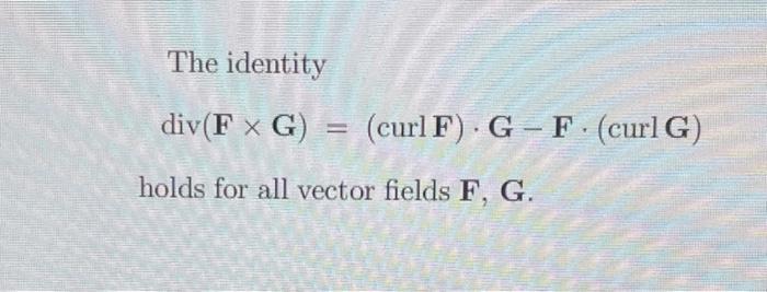 Solved The identity curl(v×F)=(∇⋅F)v+(v⋅∇)F holds for all | Chegg.com