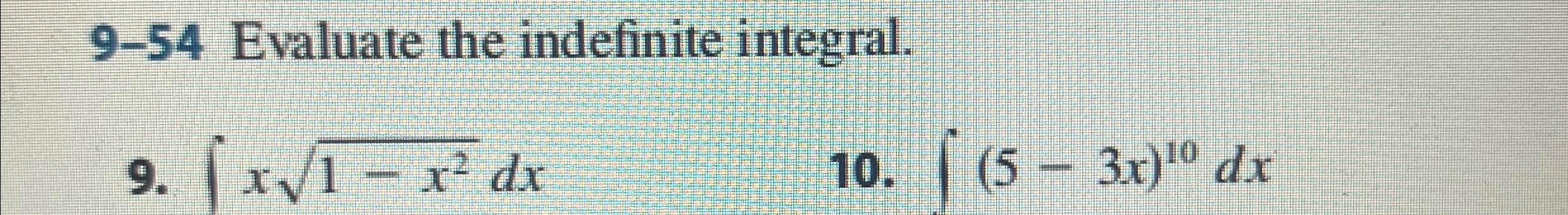 Solved 9-54 ﻿Evaluate the indefinite | Chegg.com