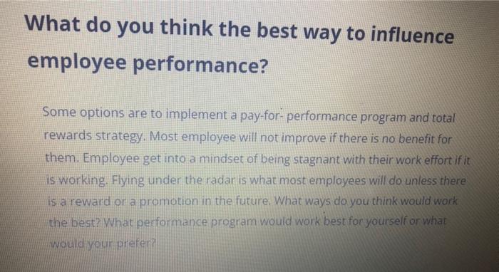 Solved What do you think the best way to influence employee | Chegg.com