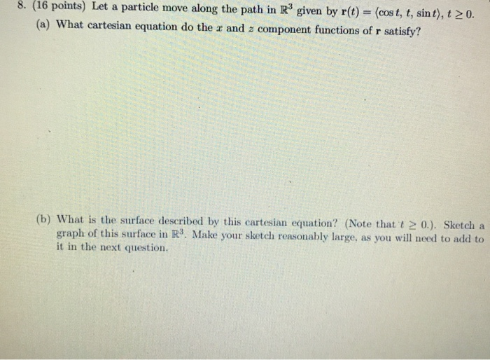 Solved 8. (16 points) Let a particle move along the path in | Chegg.com