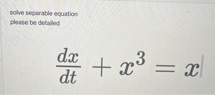 Solved dtdx+x3=x | Chegg.com