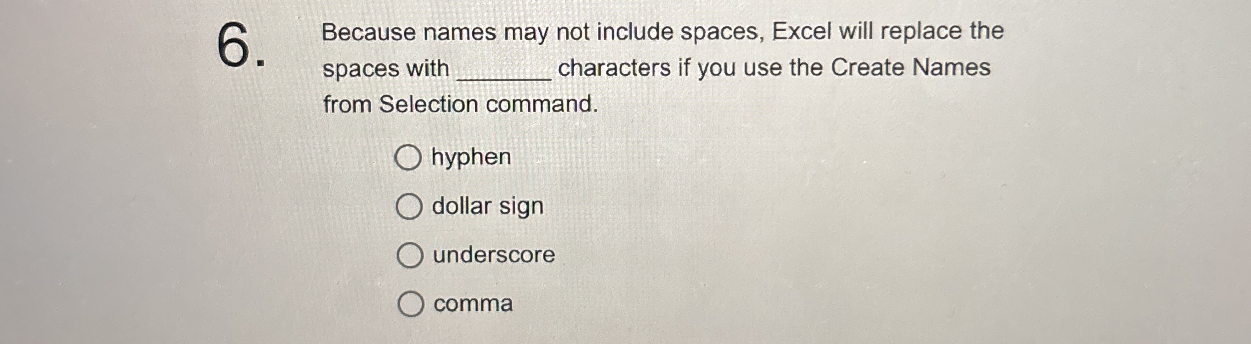 Solved Because names may not include spaces, Excel will | Chegg.com