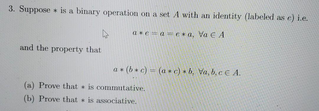 Solved 3. Suppose * is a binary operation on a set A with an | Chegg.com