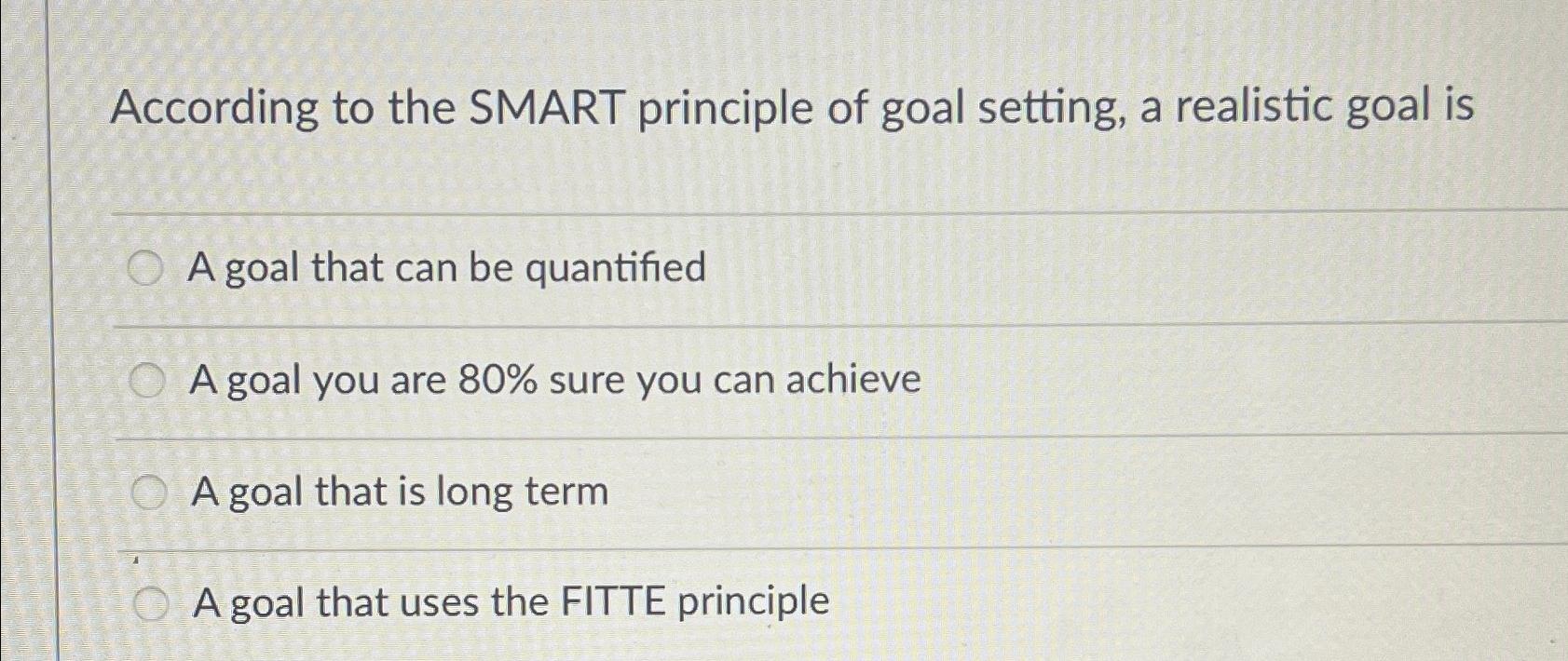 Solved According to the SMART principle of goal setting, a | Chegg.com