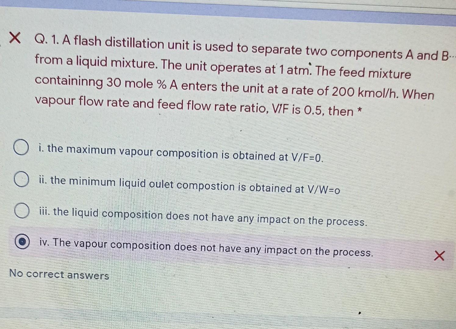 Solved X Q. 1. A flash distillation unit is used to separate | Chegg.com