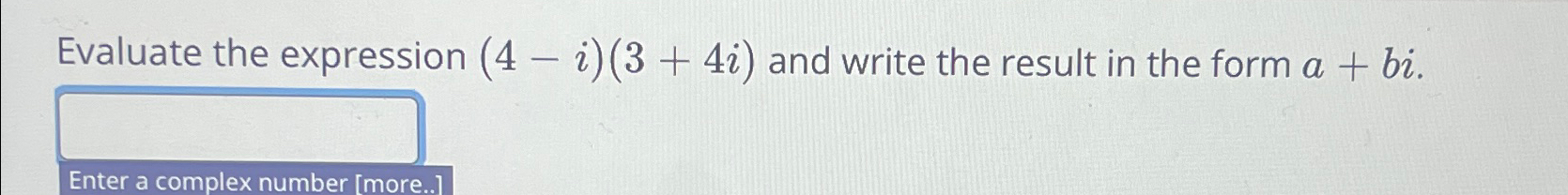 Solved Evaluate the expression (4-i)(3+4i) ﻿and write the | Chegg.com