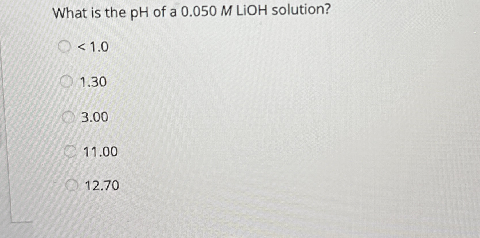 Solved What is the pH of a 0.050 ﻿M LiOH | Chegg.com