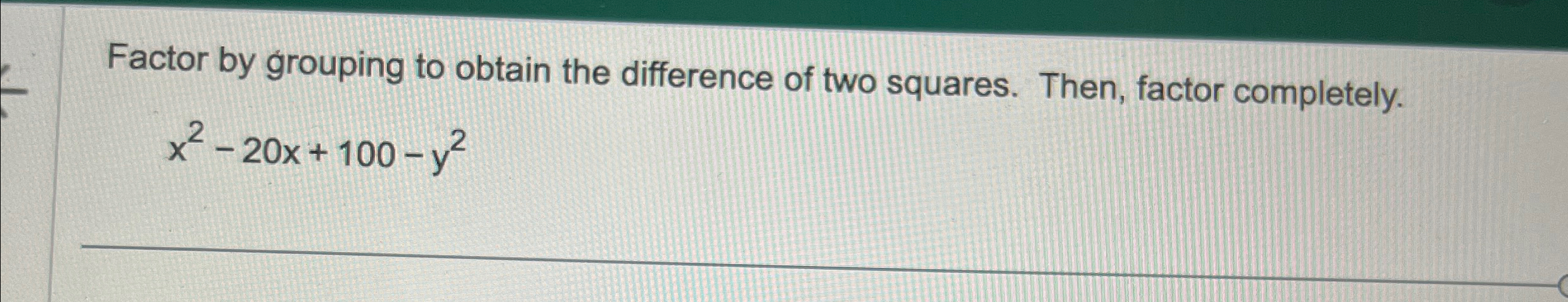 Solved Factor by grouping to obtain the difference of two | Chegg.com