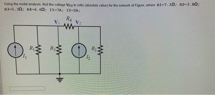 Solved Using the nodal analysis, find the voltage VR4 in | Chegg.com