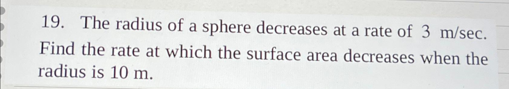 Solved The radius of a sphere decreases at a rate of 3msec. | Chegg.com