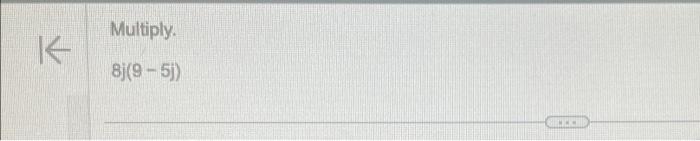 Solved Multiply. 8j(9−5j) | Chegg.com