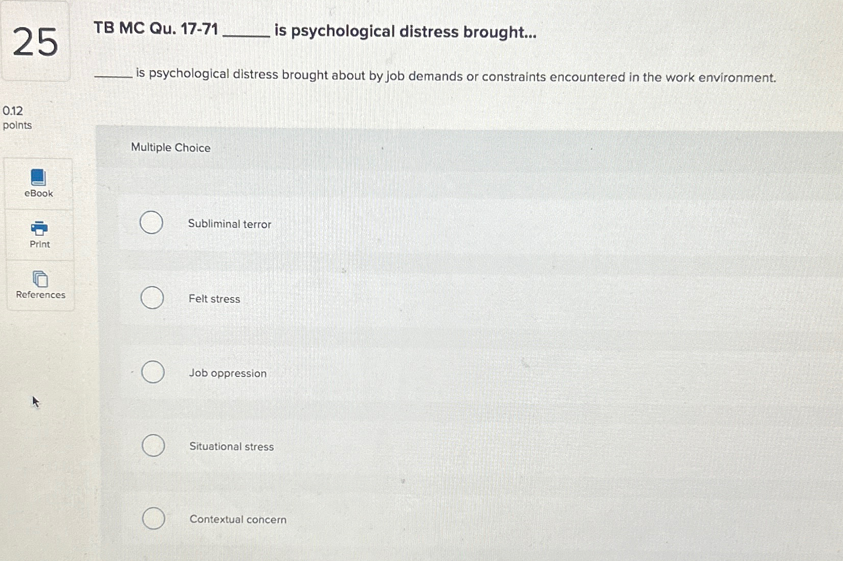 Solved TB MC Qu. 17-71is psychological distress brought...is | Chegg.com Solved TB MC Qu. 17-71is psychological distress brought...is | Chegg.com