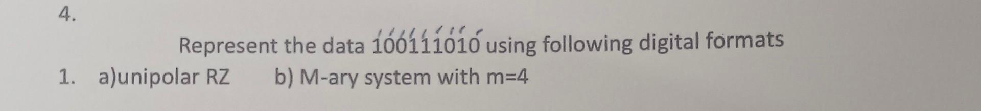 Solved define unipolar RZ & M Ary systems with m=4 for data | Chegg.com